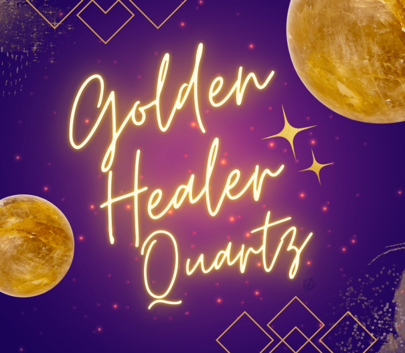 Golden Healer Quartz: A Guide To Its Meaning, Properties & Uses