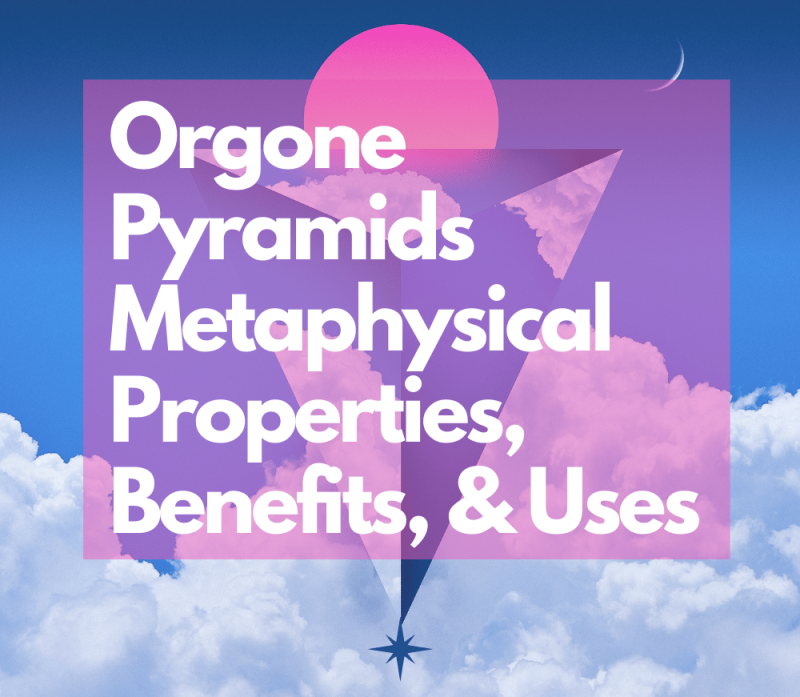 Orgone Pyramids - Metaphysical Properties, Benefits & Uses Orgone Pyramids - Metaphysical Properties, Benefits & Uses